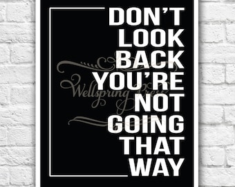 Don't Look Back You're Not Going That Way, Black and White Print ...