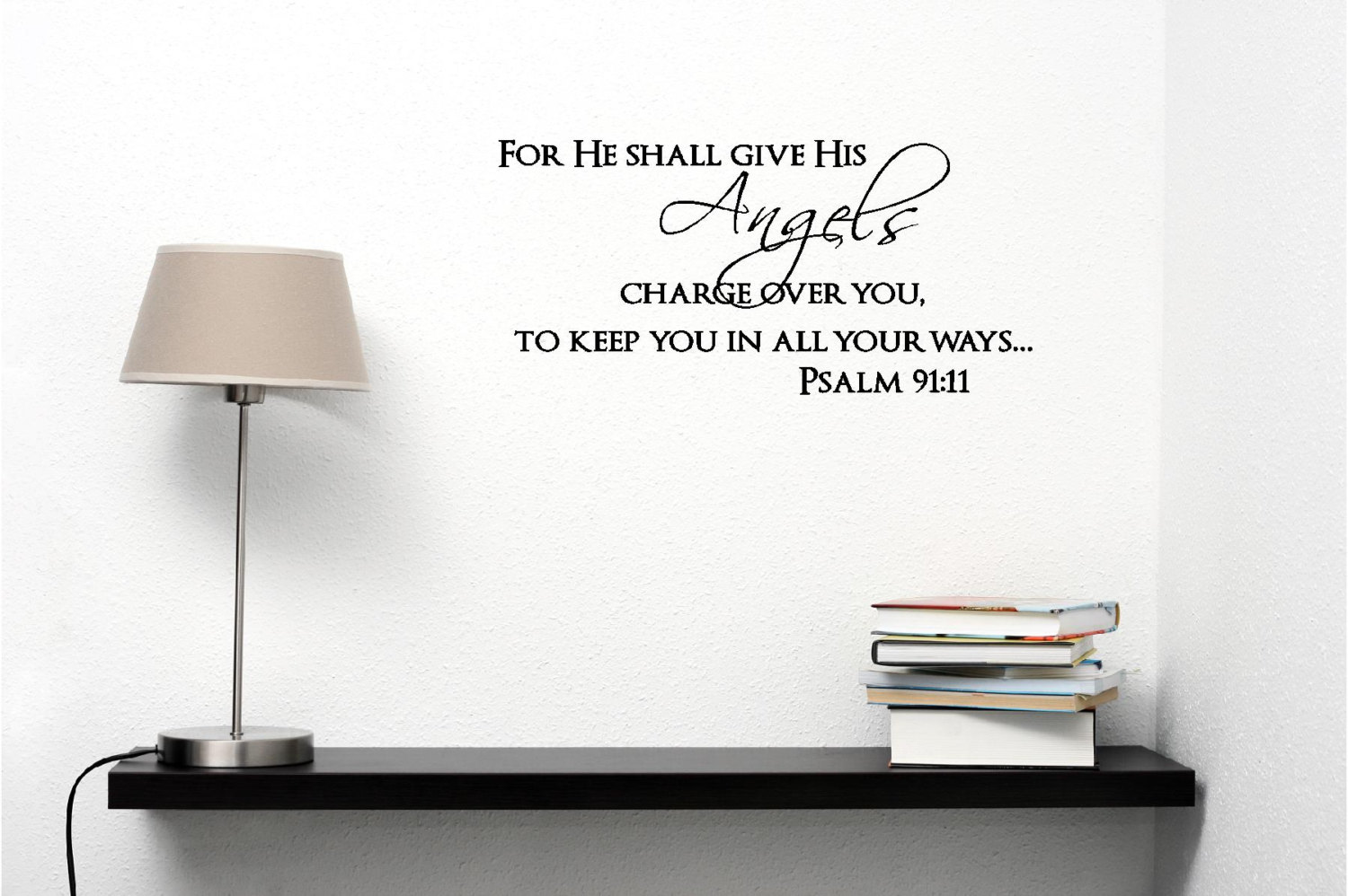 For He shall give His Angels charge over you Psalm 91:11