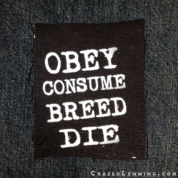 Obey Consume Breed Die They Live Sew On Punk Patch Hand Screen
