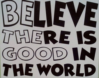 Believe there is good in the world stencil to fit 24 x 20