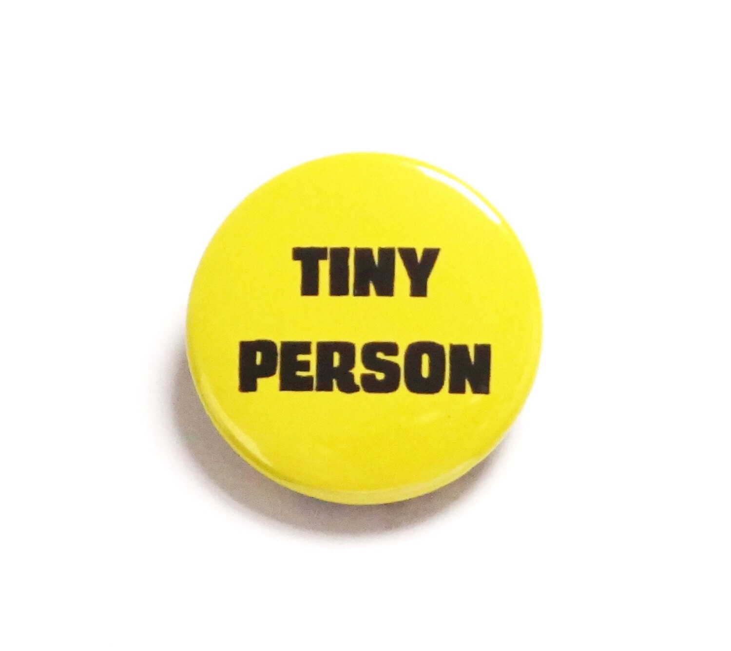 Tiny Person 1 Badge Pin Badge Button Badge Handmade Badge 1 Inch Badge