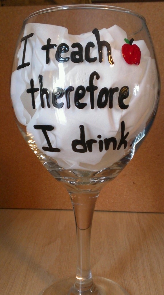 I Teach Therefore I Drink Teacher Wine Glass By Creationsbytiff34