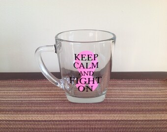 Keep Calm and Fight On Coffee Cup