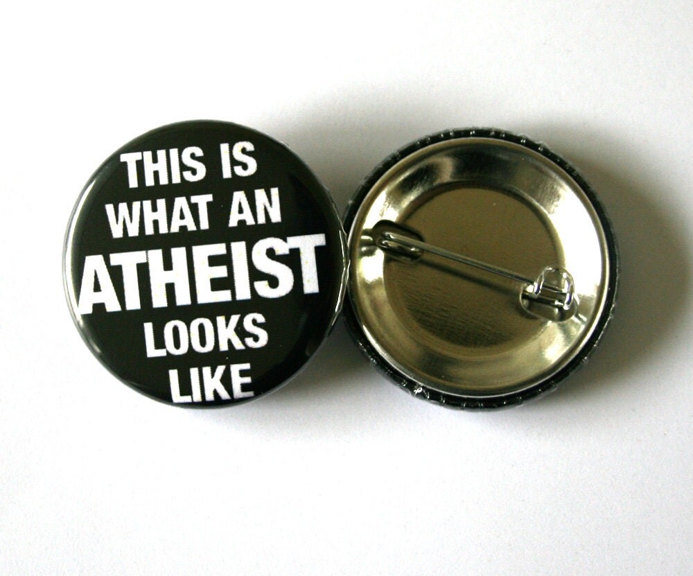 This is What an Atheist Looks Like Button Badge Pinback | I Have A ...