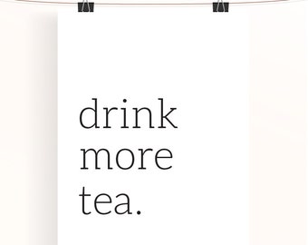 Drink more tea - tea kitchen art - home decor wall art - cuppa tea ...