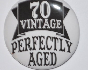 70 Vintage Perfectly Aged 70th birthday party button 2 1/4 inch pin ...