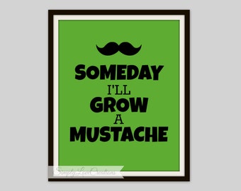 Mustache Print - Someday I'll Grow A Mustache - Boy's Room Decor ...
