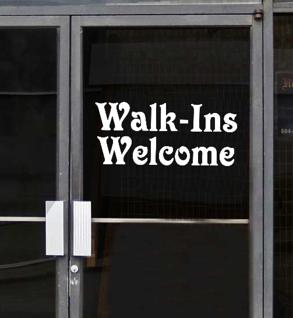 Walk-Ins Welcome Vinyl DIY SIGN Decals / Sticker Select