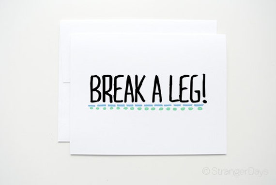 Good Luck Card Break a leg greeting card