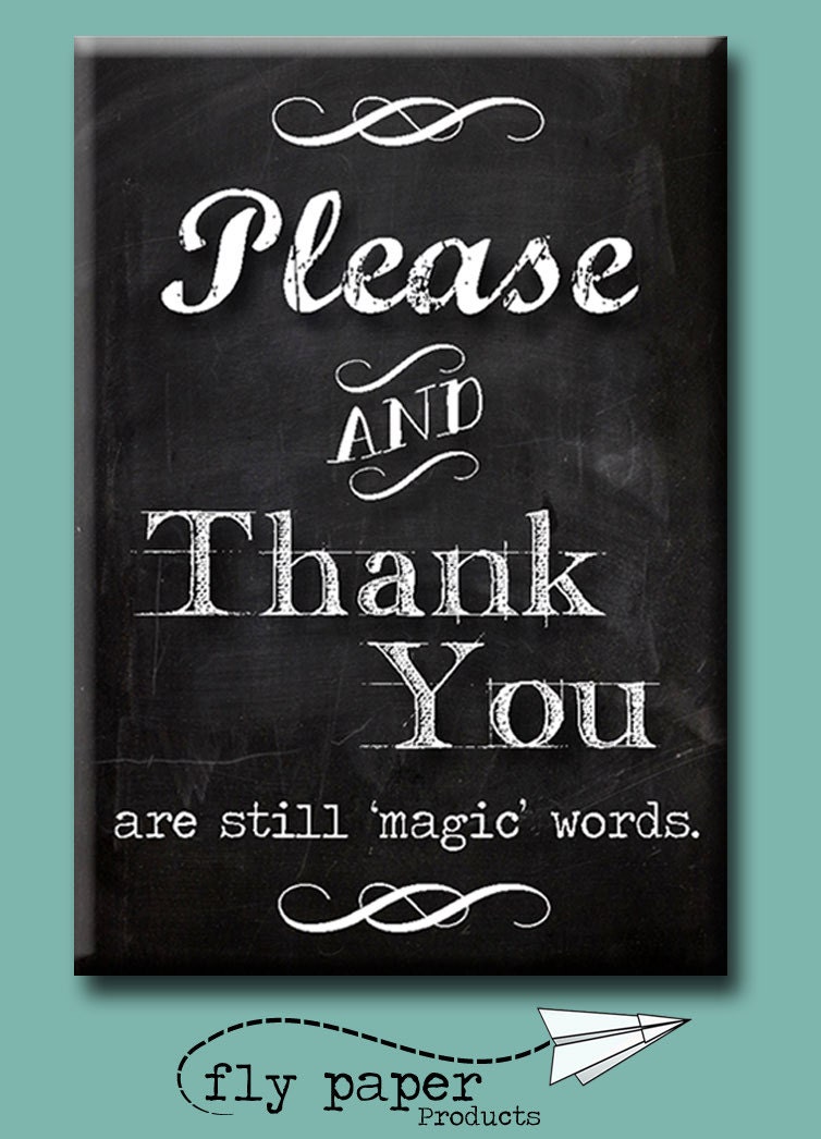 Please and Thank You are still Magic Words by FlyPaperProducts