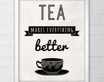 Tea Makes Everything Better Art Print, 8x10 Printable Digital file ...