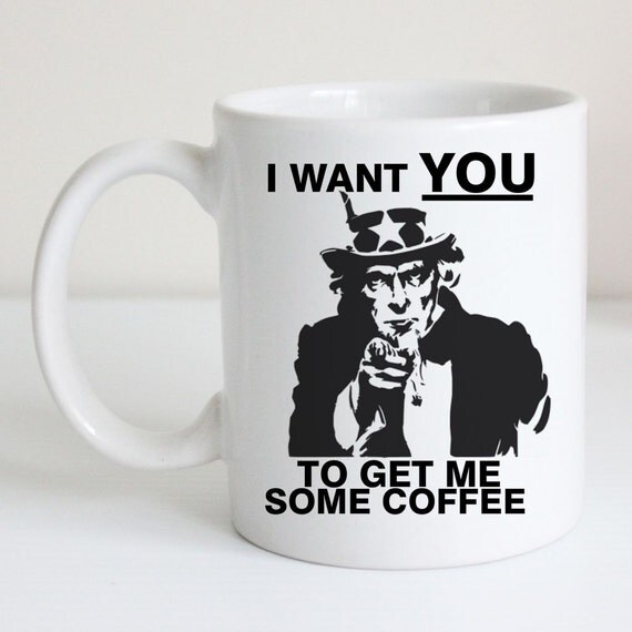 Items similar to Funny Unique Coffee Mug - Uncle Sam I Want You to Get ...