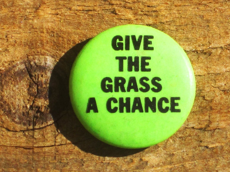 Vintage 60s Marijuana Give Grass a Chance Hippie Pinback Button – Haute ...