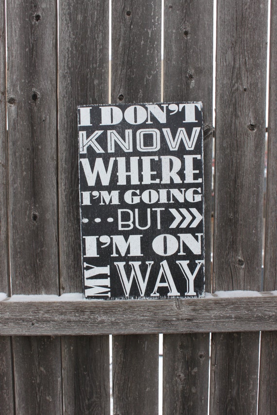 Handmade Wooden Sign I don't know where I'm Going but