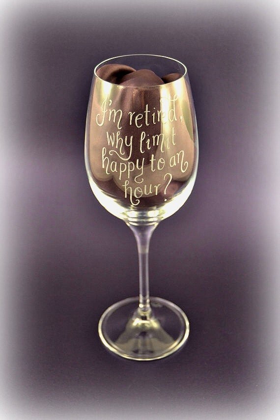 Personalised Retirement Wine Glass Hand Engraved With Im Retired Why Limit Happy To An Hour