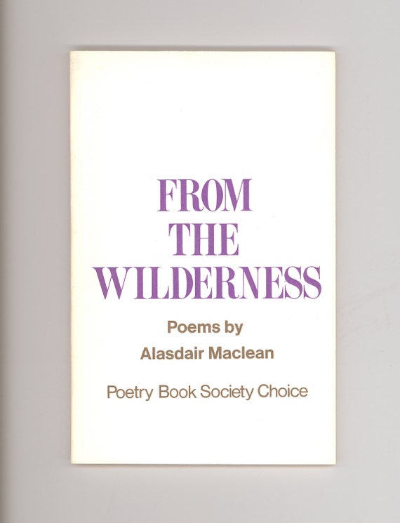 From the Wilderness Poems by Alasdair Maclean Published by