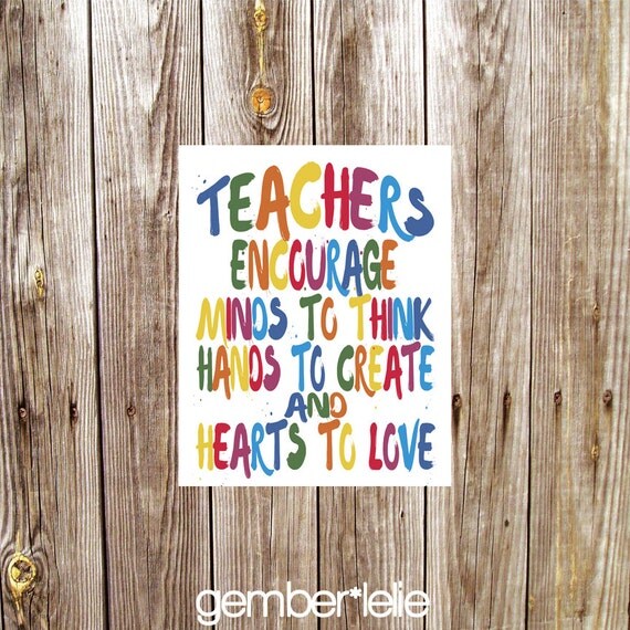 Teachers Encourage Minds to Think Hands to Create by gemberlelie Teachers Encourage Minds to Think Hands to Create by gemberlelie