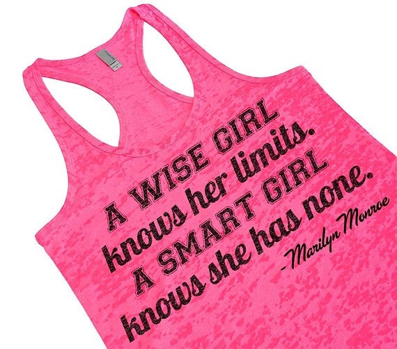 A Wise Girl Knows Her Limits A Smart Girl Knows She Has None