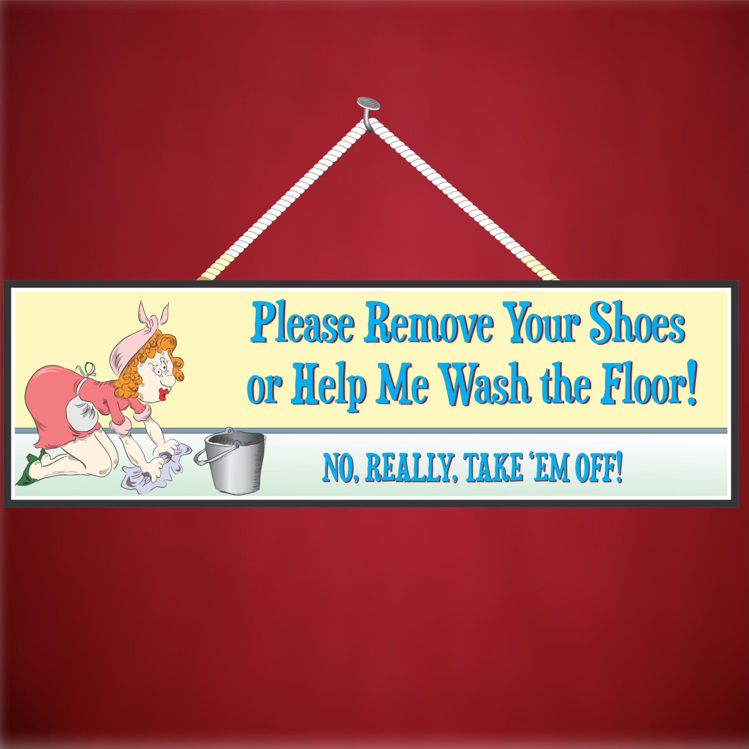 Please Remove Your Shoes Funny Sign with Woman Washing Floor