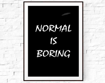 Funny wall decor. Normal is boring. Witty poster. Funny quote print ...
