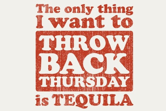 Items similar to Throw Back Thursday Tequila T Shirt on Etsy