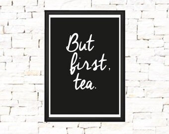 But First Tea, Tea Print, Tea Quote, Typography Quote, Art Print ...