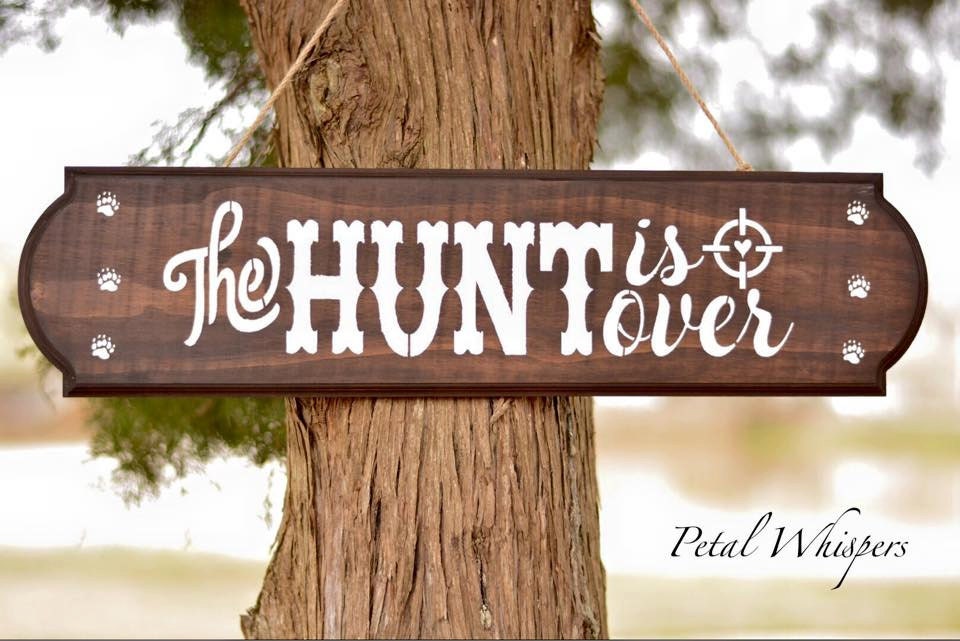 Wood Painted sign Hunt Is over wedding sign The Hunt Is