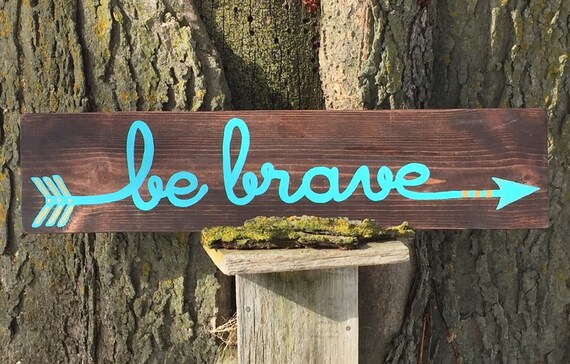Items similar to Be Brave Sign, Hand Painted Sign, Arrows Sign, Shabby ...