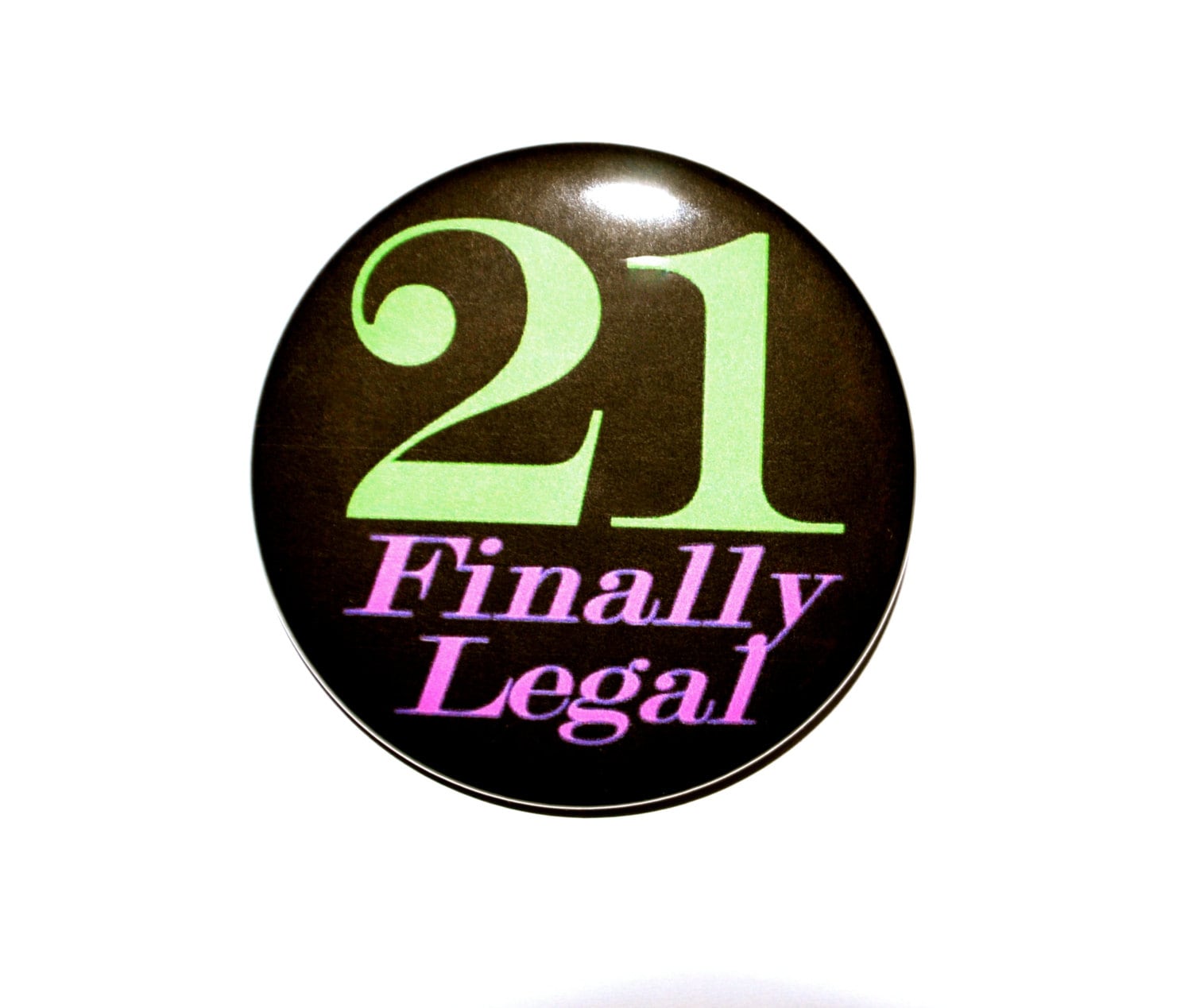 21st birthday 21 finally legal 21 year old birthday 2 1/4 inch