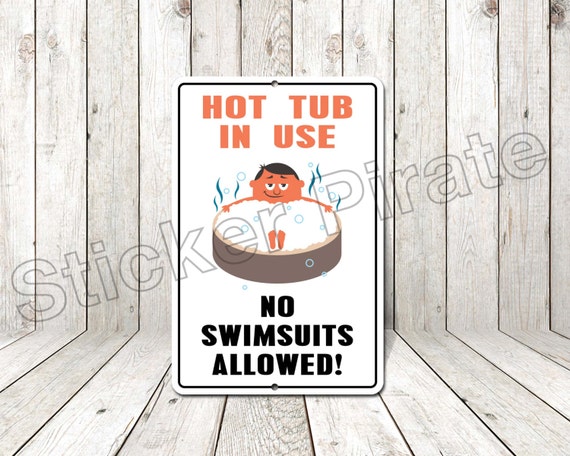 Hot Tub In Use No Swimsuits Allowed 8 X 12