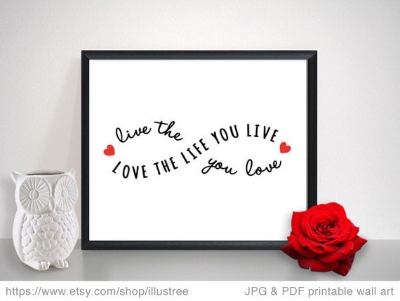 Live the life you love love the life you live quote by Illustree