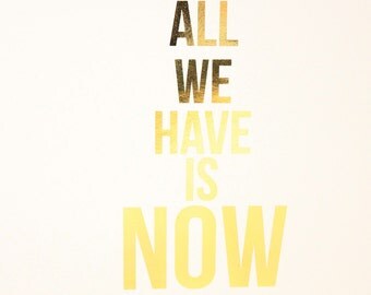 All we have is now | Etsy