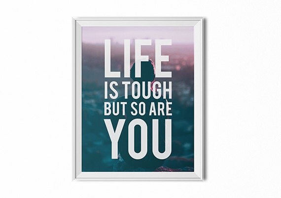Inspirational quote art life is tough but so are you quote