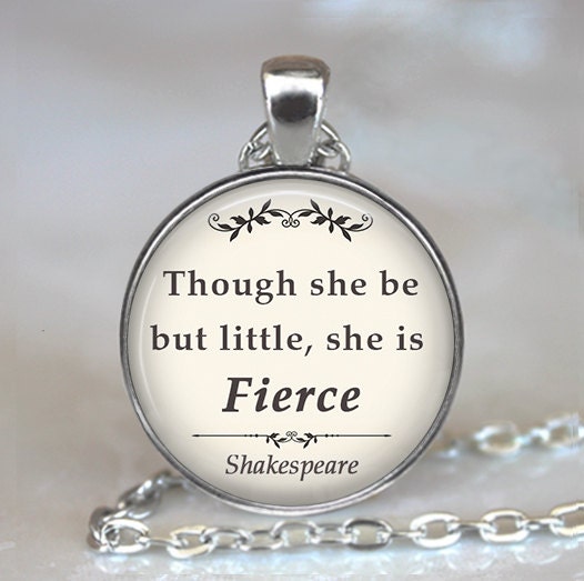 Though she be but little She is Fierce quote pendant