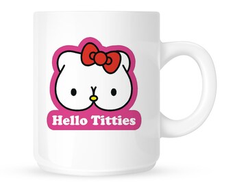 Hello T*tties Mug. Double Sided, Funny, Novelty, Hello Kitty Parody ...