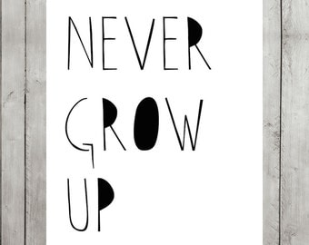 Never grow up print | Etsy