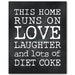 This home runs on love laughter and lots by SusanNewberryDesigns