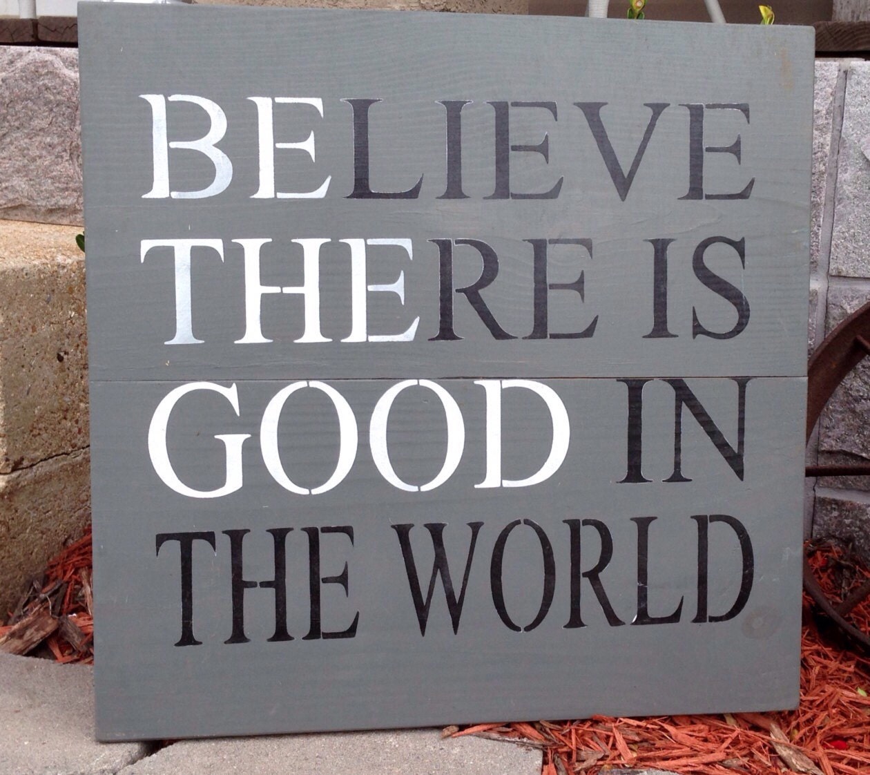 Believe There is Good in the World Be the by RiOakWesternDesign
