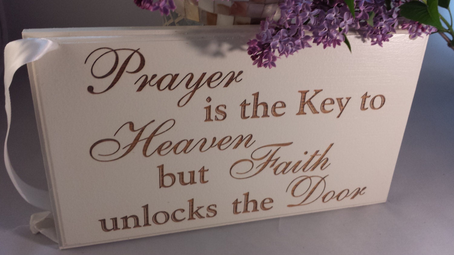 Prayer is the key to Heaven but Faith unlocks the door laser