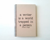 A writer is a world trapped in a person, Victor Hugo quote Journal ...