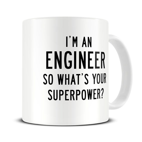 Engineer Mug I'm an Engineer So What's Your