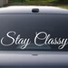 Stay Classy Decal Classy Decal Stay Classy Sticker Stay