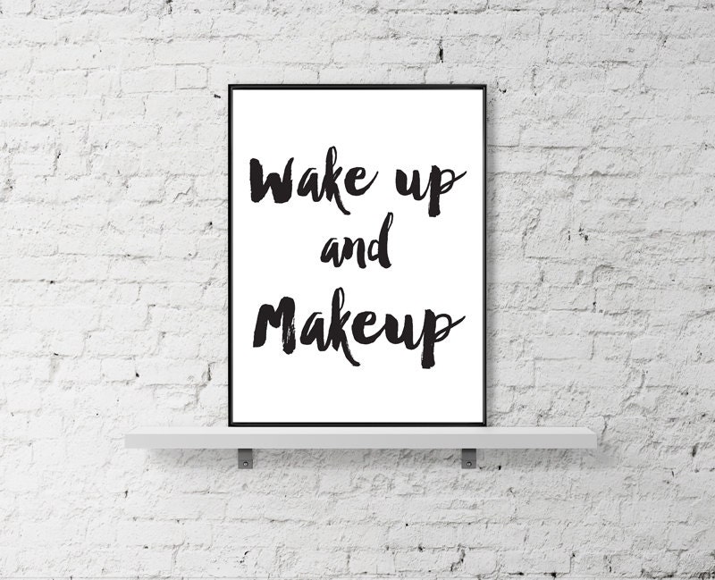 Makeup Print Wake up and Makeup Fashion Print