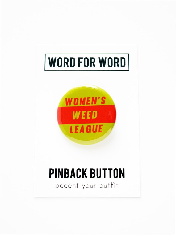 Items similar to WEED BUTTON - Women's Weed League pinback button on Etsy