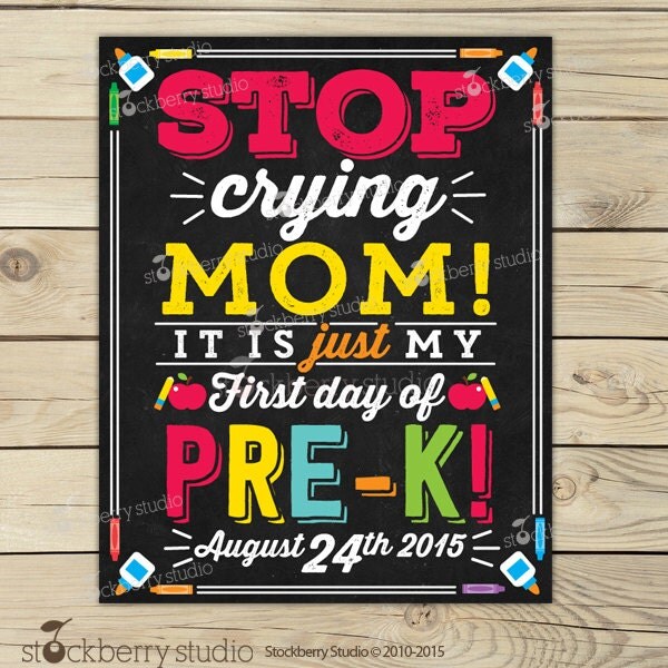 Stop Crying Mom Sign Printable 1st Day of Pre K Sign 1st