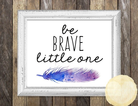 BE BRAVE Little One Watercolor Print Be Brave by ColorLovePrintCo
