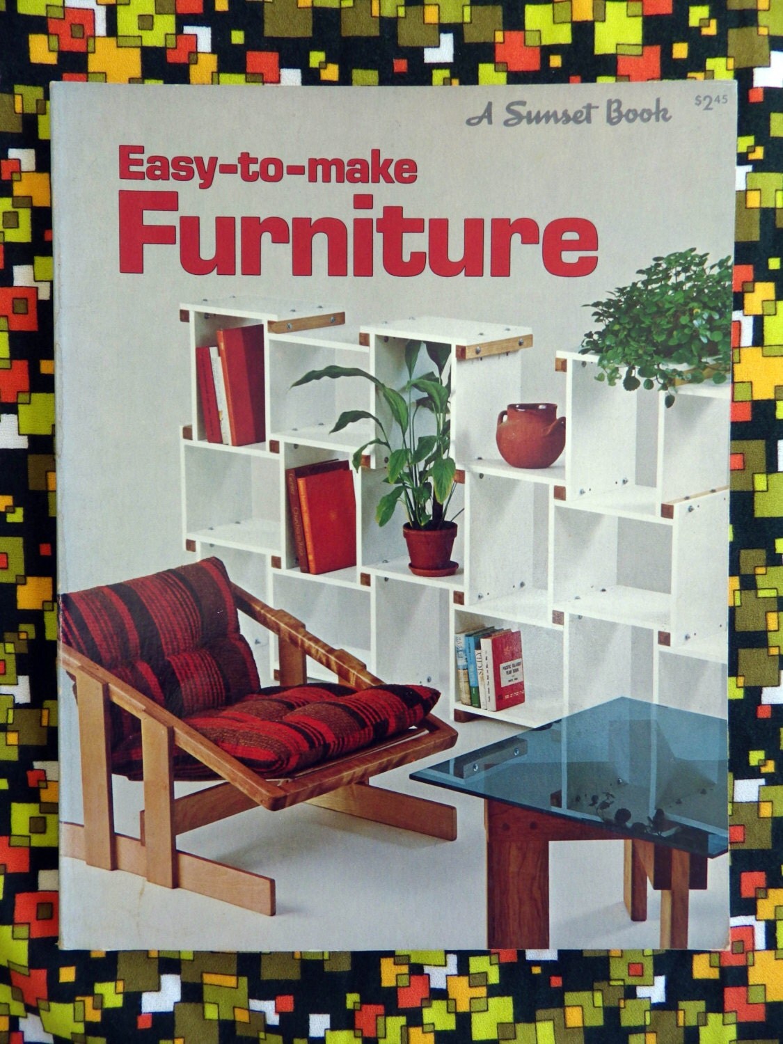 Vintage 70s DIY – a Sunset book – Easy to Make Furniture – fab retro ...