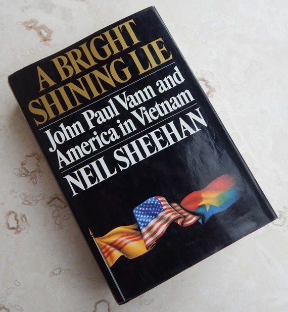 A Bright Shining Lie John Paul Vann and American in Vietnam by