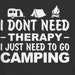 I Don't Need Therapy I Just Need To Go Camping Vinyl