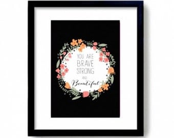 Printable Quote Art Print Brave Strong Beautiful Amazing